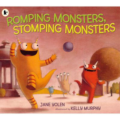 Romping Monsters, Stomping Monsters By Jane Yolen, Kelly Murphy | The Works