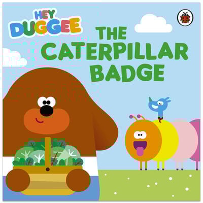 Hey Duggee: The Caterpillar Badge By Hey Duggee | The Works