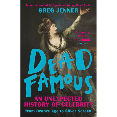 Dead Famous By Greg Jenner | The Works
