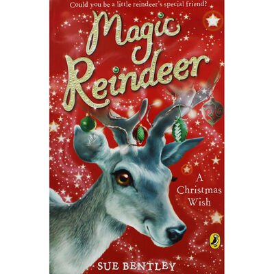 Magic Reindeer: A Christmas Wish By Sue Bentley | The Works