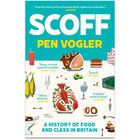 Scoff: A History of Food and Class in Britain By Pen Vogler | The Works