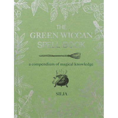 The Green Wiccan Spell Book By Silja | The Works