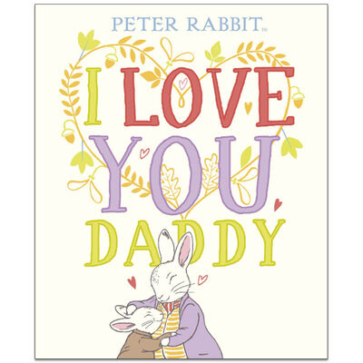 I Love You Daddy: Peter Rabbit By Beatrix Potter | The Works