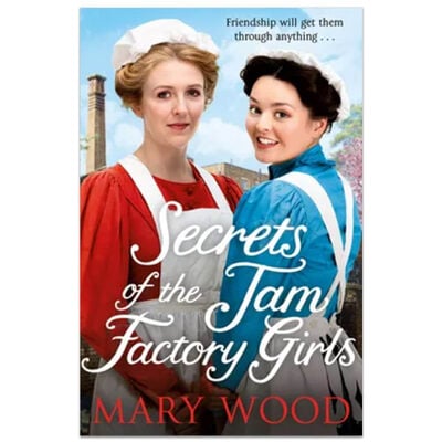 Secrets of the Jam Factory Girls By Mary Wood | The Works