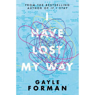 I Have Lost My Way By Gayle Forman |The Works