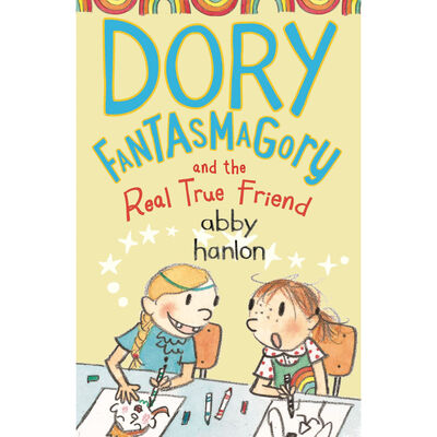 Dory Fantasmagory and the Real True Friend By Abby Hanlon | The Works