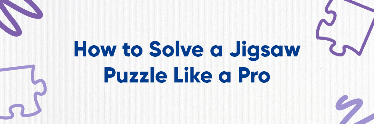 Solve Jigsaw Puzzles Faster | The Works